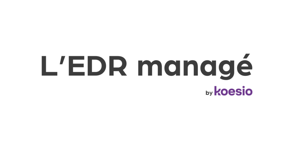 L'EDR managé, une nouvelle technologie cybersécurité - Koesio